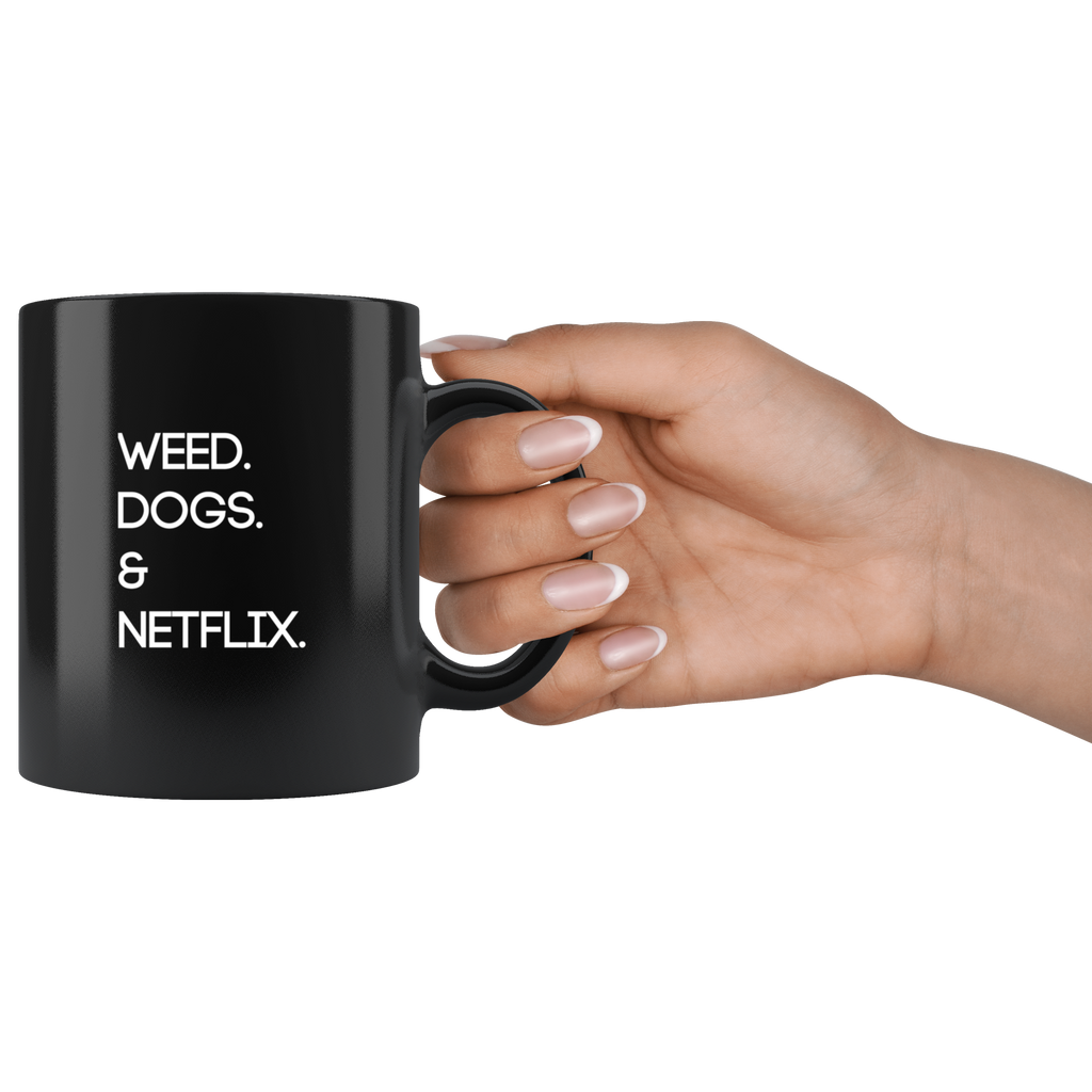 Weed. Dogs. Netflix. | Black Coffee Mug – Planet Mary Jane Store